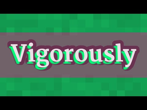 VIGOROUSLY pronunciation • How to pronounce VIGOROUSLY