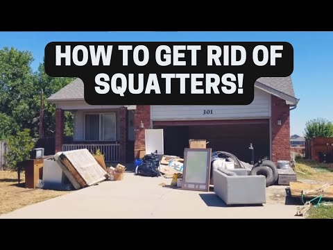 How to Get Rid of Squatters: My Unbelievable Experiences with 4 Different Squatters and Trespassers