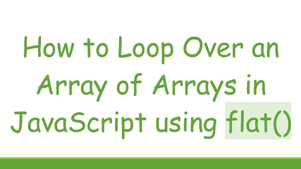 How to Loop Over an Array of Arrays in JavaScript using flat()