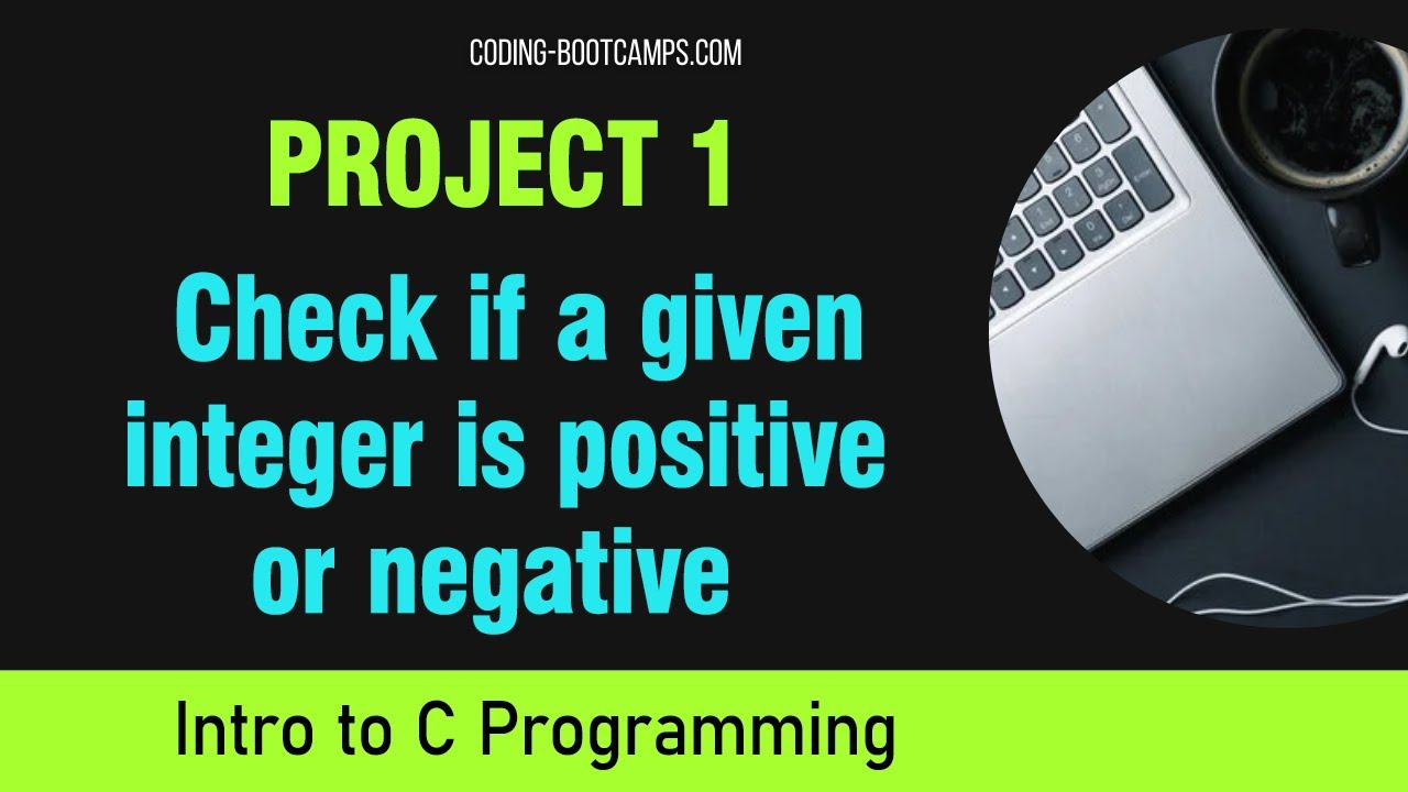 C Programming for Beginners: Project 1 - C Program to Check if an Integer is Positive or Negative