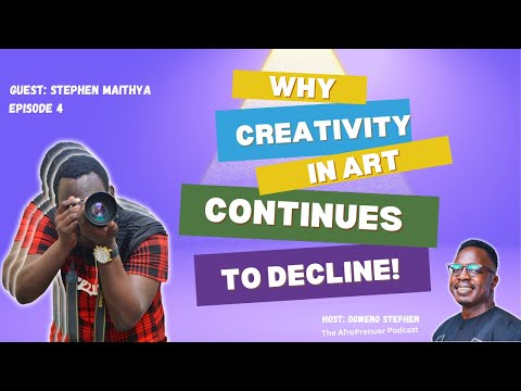 Why Is Creativity in Art Declining? | Stephen Maithya & Ogweno Stephen | AfroPreneur Podcast S5E4