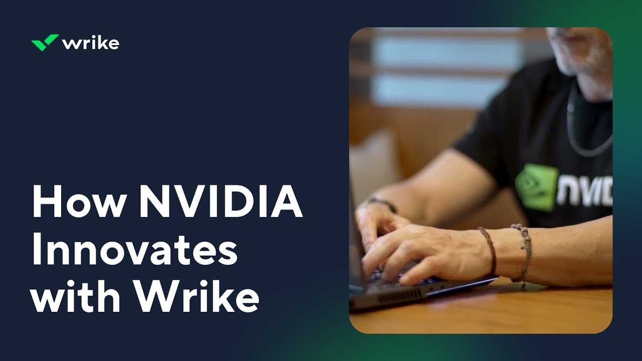 NVIDIA & Wrike: Driving Innovation Through Seamless Collaboration