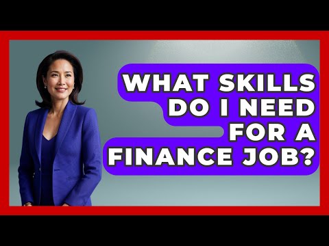 What Skills Do I Need For A Finance Job? - Job Success Network