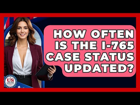 How Often Is The I-765 Case Status Updated? - US Citizenship Immigration Guide