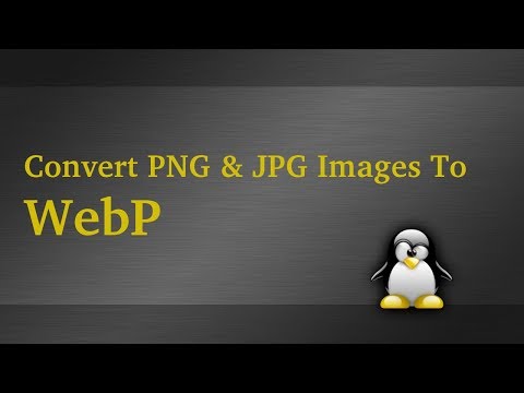 Convert PNG and JPG Images To WebP In Linux Mint