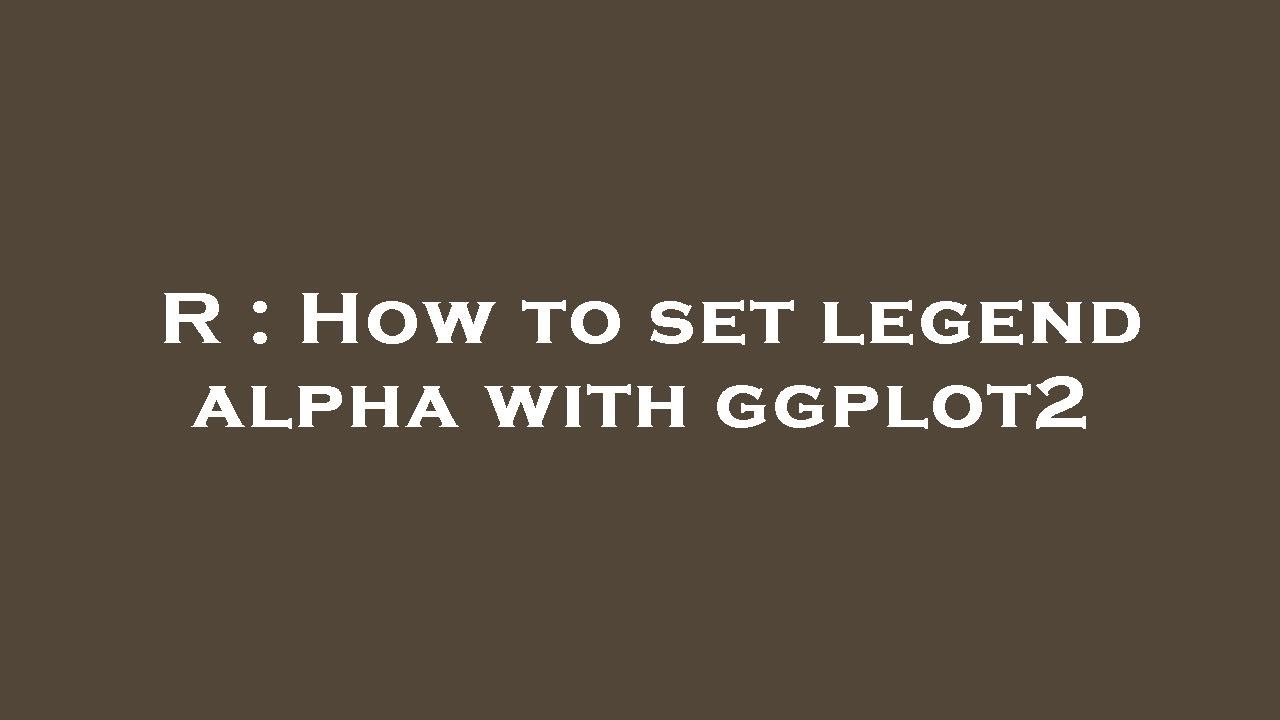 R : How to set legend alpha with ggplot2