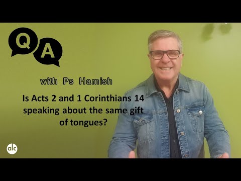 Is the gift of tongues in Acts 2 and 1 Corinthians the same?