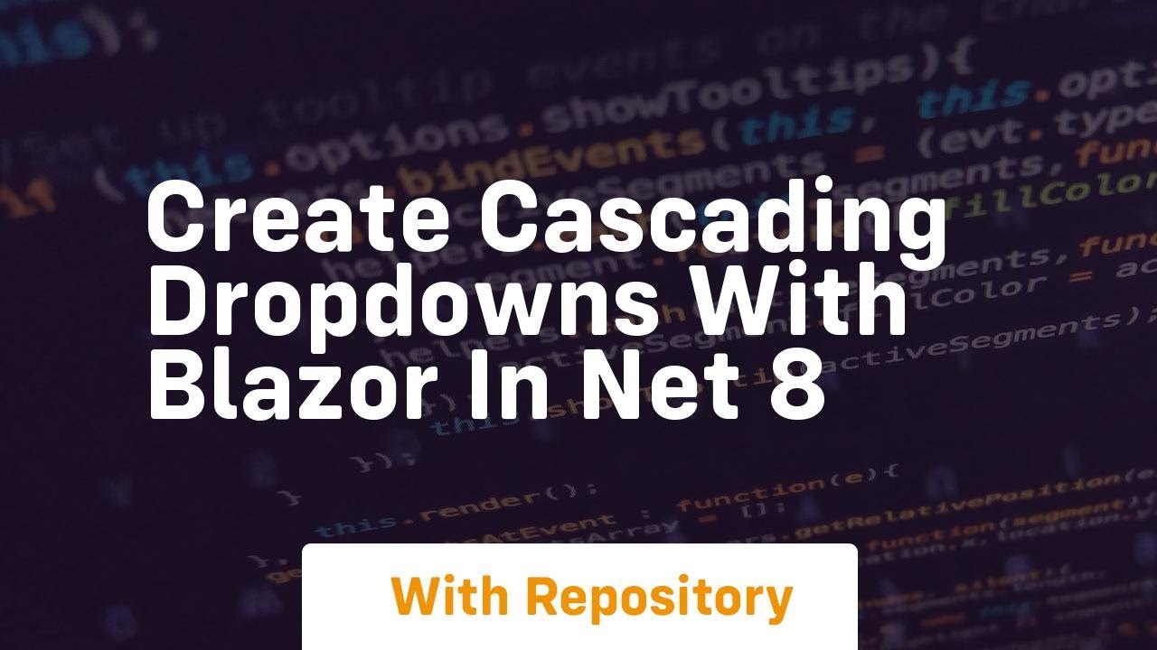 create cascading dropdowns with blazor in net 8