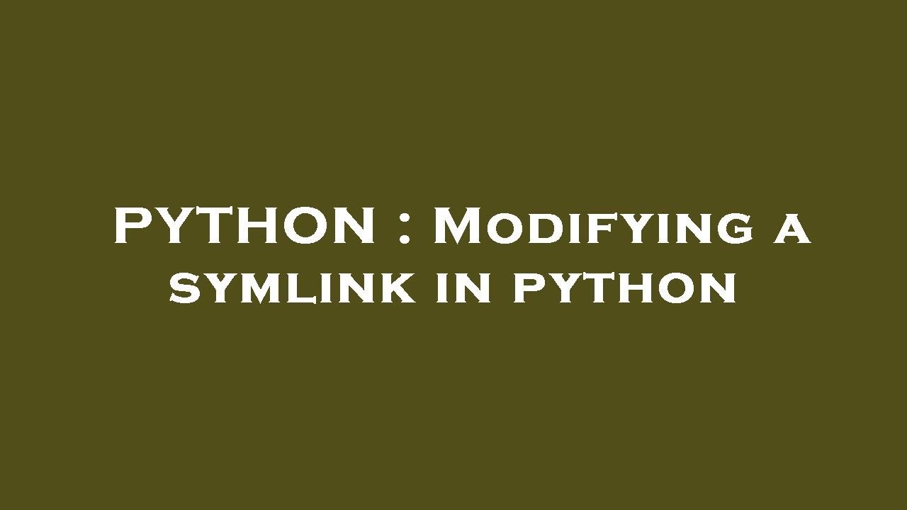PYTHON : Modifying a symlink in python