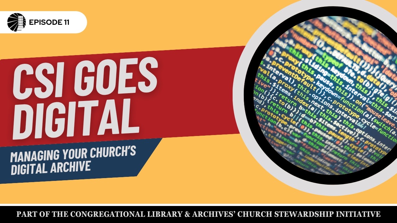 CSI Goes Digital: The Management and Preservation of Your Church’s Digital Files