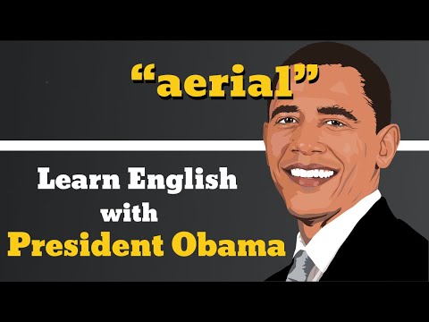 How to pronounce Aerial - Examples of Aerial - Learn English With President Obama