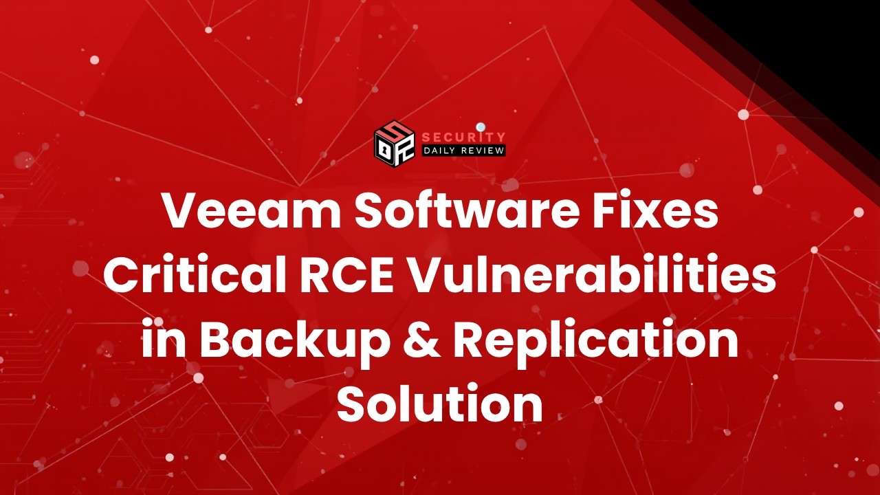 Veeam Software Fixes Critical RCE Vulnerabilities in Backup & Replication Solution