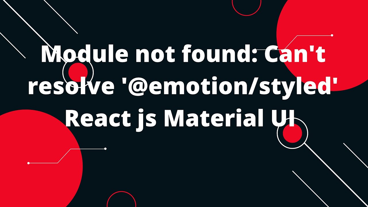 module not found can't resolve '@emotion/react' in @mui styled-engine React js | Material UI