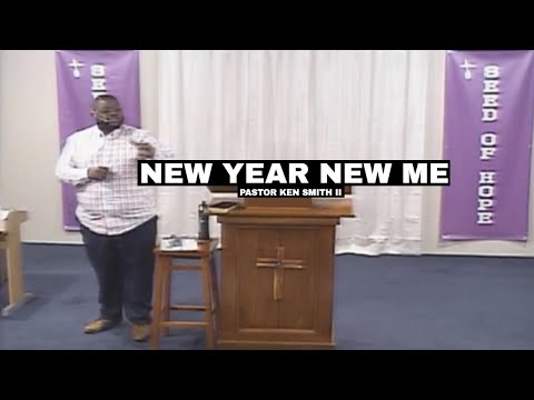 NEW YEAR NEW ME|WEEK 1|PASTOR KEN SMITH II