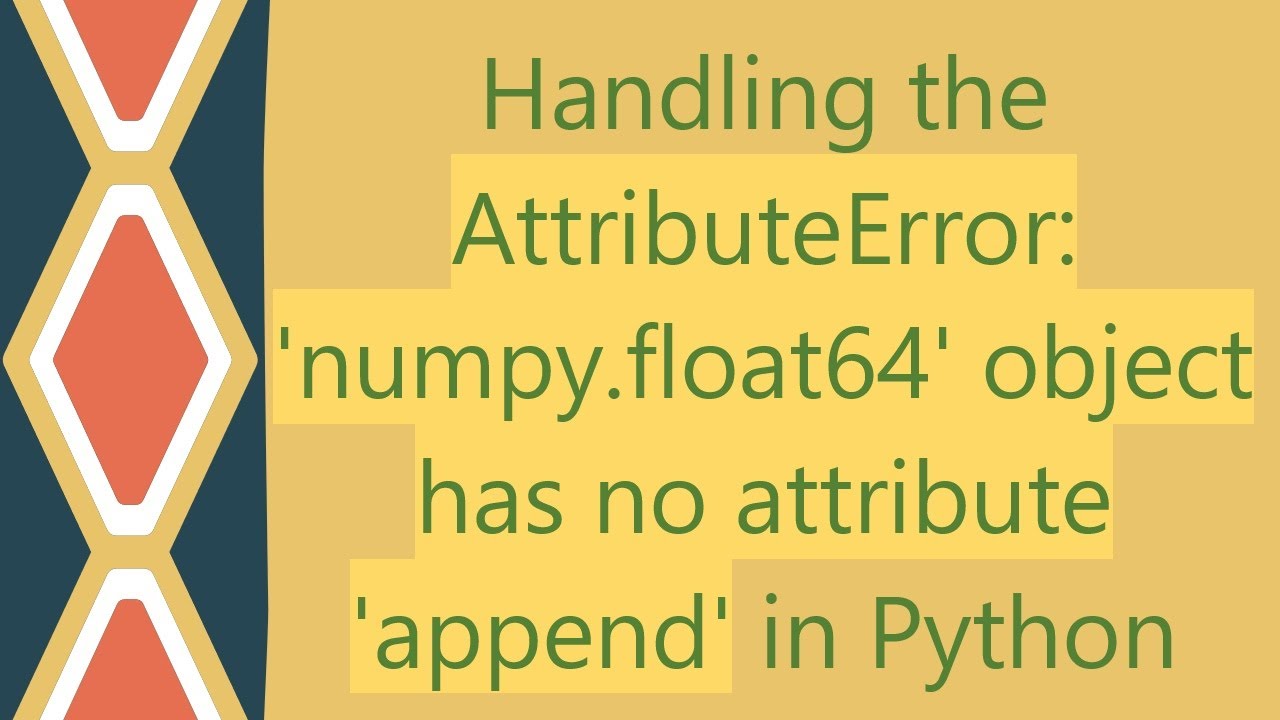 Handling the AttributeError: 'numpy.float64' object has no attribute 'append' in Python