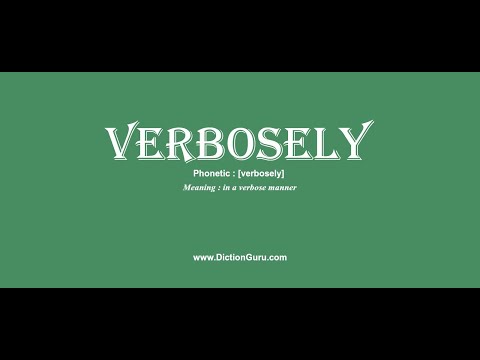 How to Pronounce verbosely with Meaning, Phonetic, Synonyms and Sentence Examples
