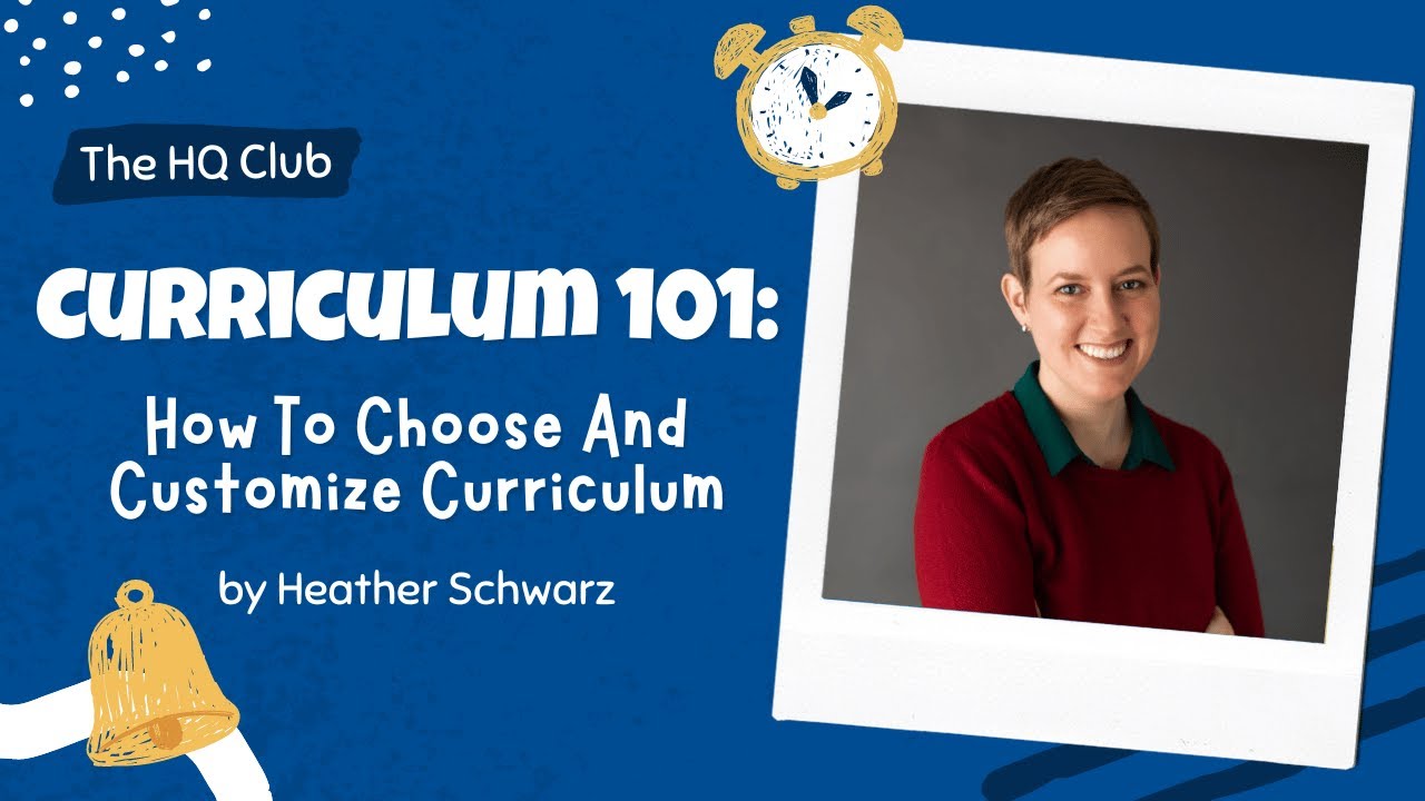 HQ WORKSHOP: Curriculum 101: How To Choose & Customize Curriculum by Heather Schwarz