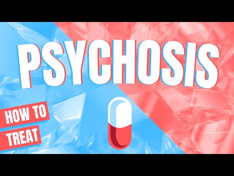 Psychosis and how to treat it? - Doctor explains