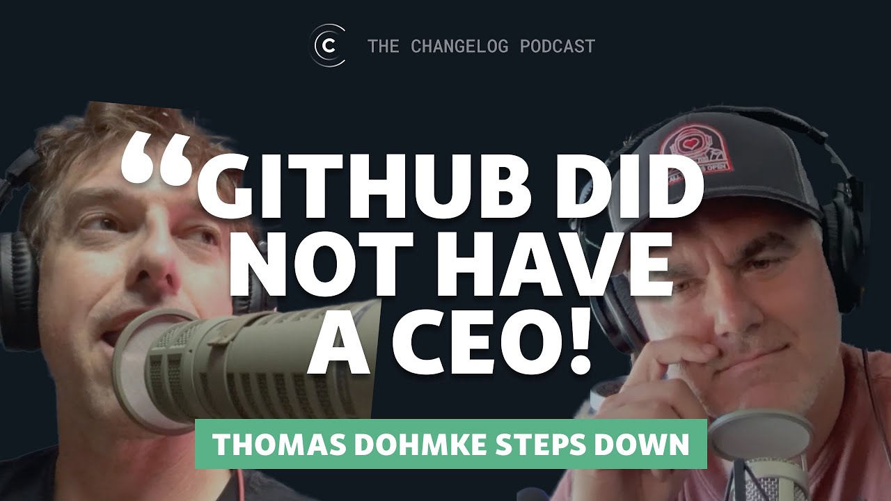 GitHub no longer has a CEO. But did they before? | Changelog reacts to Thomas Dohmke stepping down