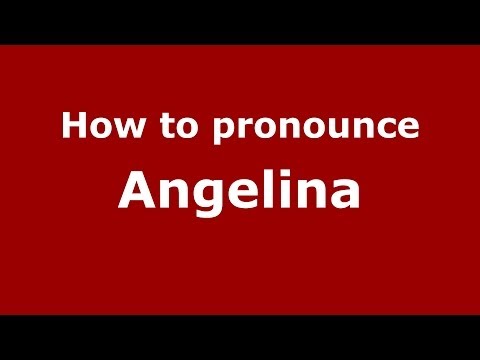 How to Pronounce Angelina - PronounceNames.com