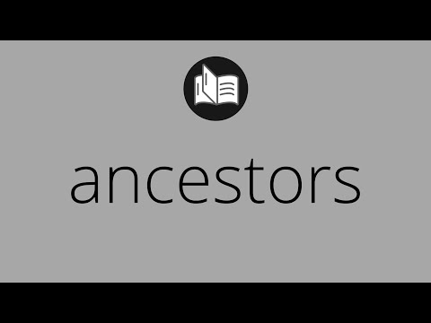 What ANCESTORS means • Meaning of ANCESTORS • ancestors MEANING • ancestors DEFINITION
