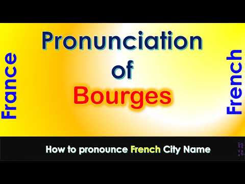 Bourges How to pronounce Bourges, Cher, Centre Val de Loire in French accent?