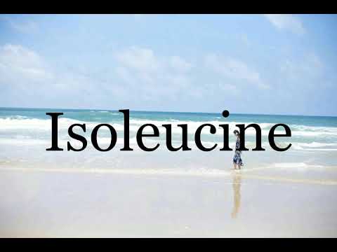 How To Pronounce Isoleucine🌈🌈🌈🌈🌈🌈Pronunciation Of Isoleucine