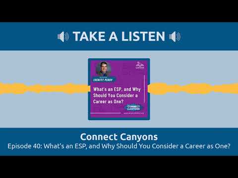 Episode 40: What’s an ESP, and Why Should You Consider a Career as One? | Connect Canyons