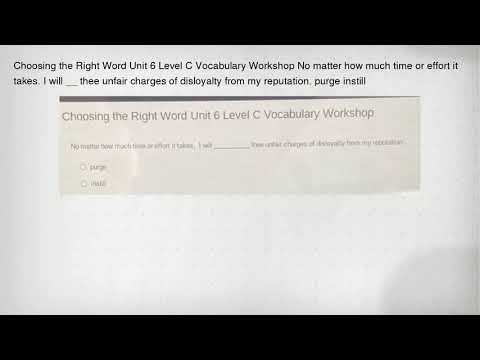 Choosing the Right Word Unit 6 Level C Vocabulary Workshop No matter how much time or effort it take