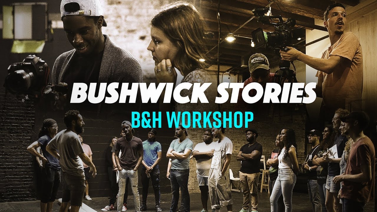 Bushwick Stories | B&H Workshop