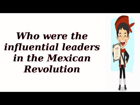 Who were the influential leaders in the Mexican Revolution