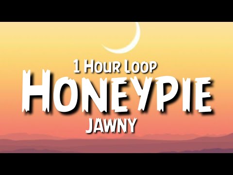 JAWNY - Honeypie {1 Hour Loop}