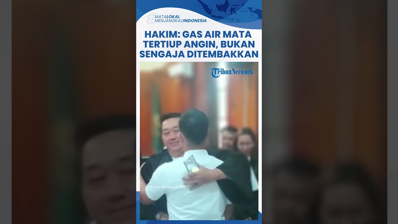 Dua Terdakwa Kasus Tragedi Kanjuruhan Divonis Bebas, Hakim: Gas Airmata Tertiup Angin, Bukan ...