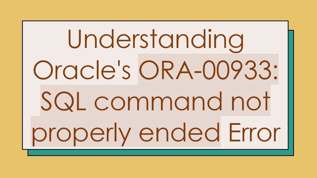 Understanding Oracle's ORA-00933: SQL command not properly ended Error