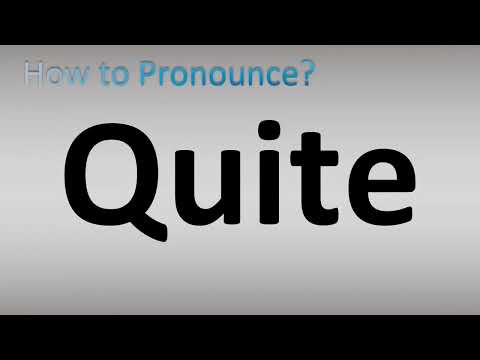 How to Pronounce Quite