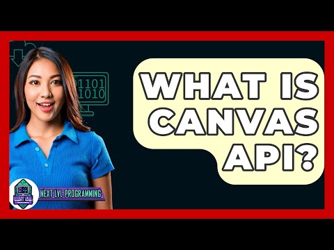 What Is Canvas API? - Next LVL Programming
