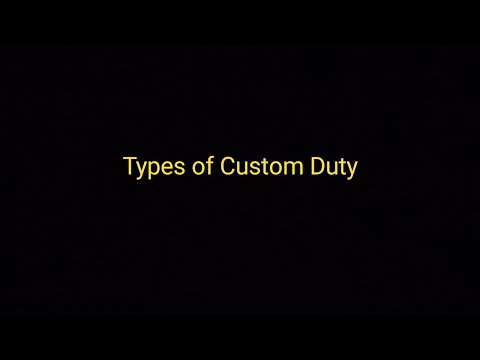 Types Of Custom Duty - Unit V - Madras University