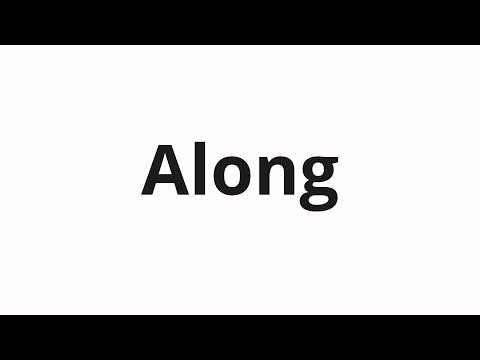 How to pronounce Along