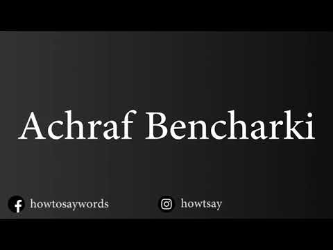 How To Pronounce Achraf Bencharki أشرف بن شرقي