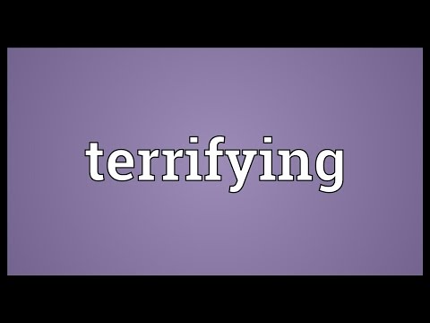 Terrifying Meaning