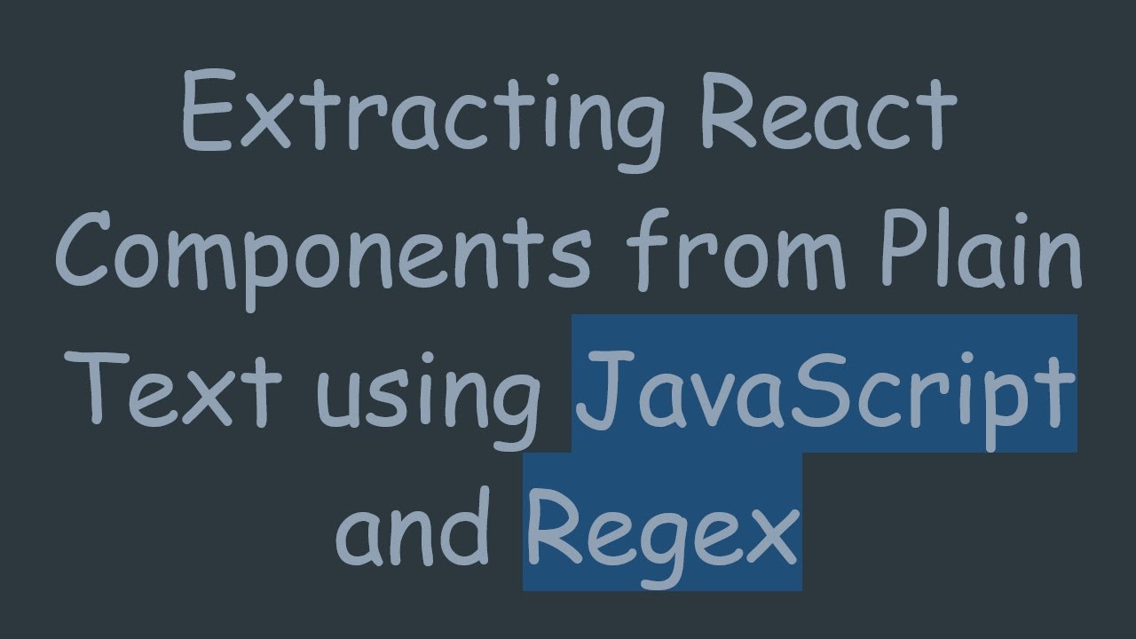 Extracting React Components from Plain Text using JavaScript and Regex