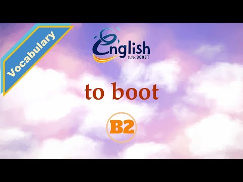 To boot - Meaning, Pronunciation, & Examples | B2 | Learn English Vocabulary