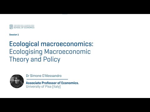 CLASS 1: Ecological Macroeconomics: Ecologising Macroeconomic Theory & Policy (Simone D'Alessandro)
