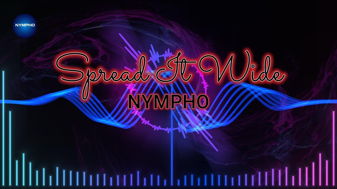 NYMPHO -Spread It Wide