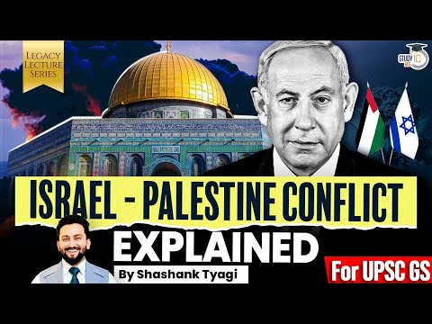 Complete Israel-Palestine Conflict Explained with Timeline | Gaza | UPSC GS2 | Legacy Lecture Series