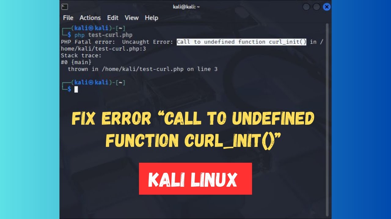[Kali Linux] How to solving PHP Curl: Call to undefined function curl_init()
