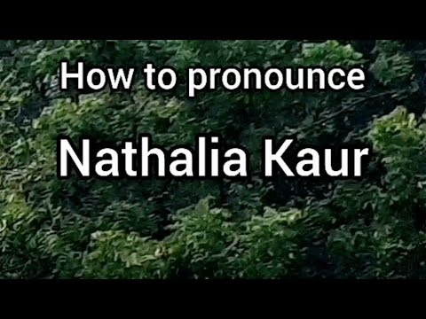 How to Pronounce Nathalia Kaur