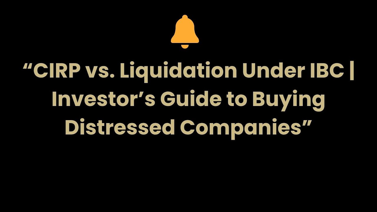 CIRP vs. Liquidation under IBC: