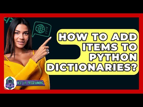 How To Add Items To Python Dictionaries? - Next LVL Programming