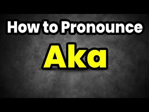 How To Pronounce AKA? (CORRECTLY) Meaning & Pronunciation
